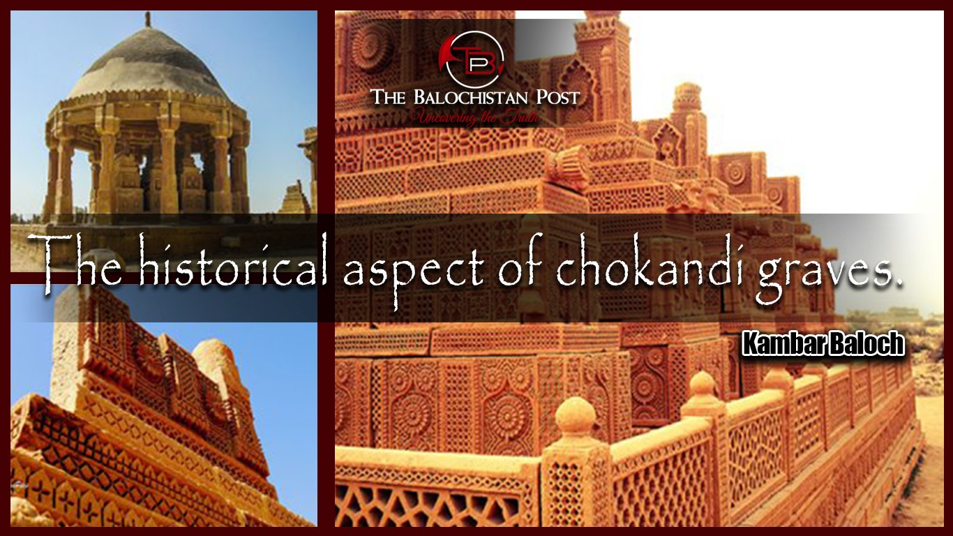 The historical aspect of chokandi graves | The Balochistan Post