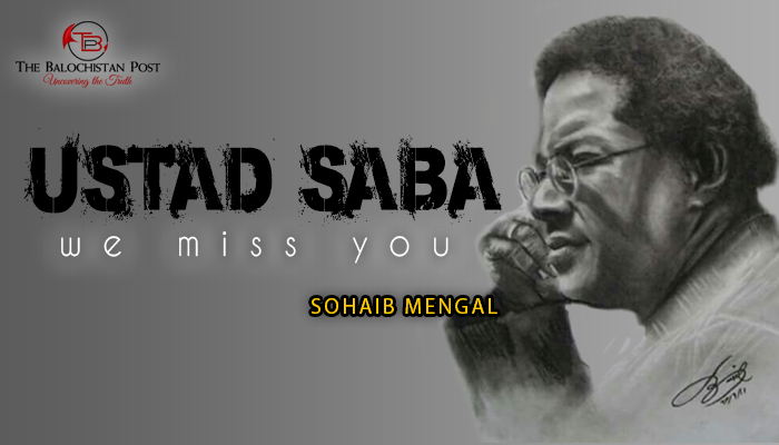 Ustad Saba, We Miss You - Sohaib Mengal | The Balochistan Post