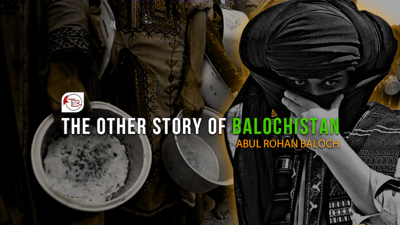 The Other Story of Balochistan - Abul Rohan Baloch | The Balochistan Post