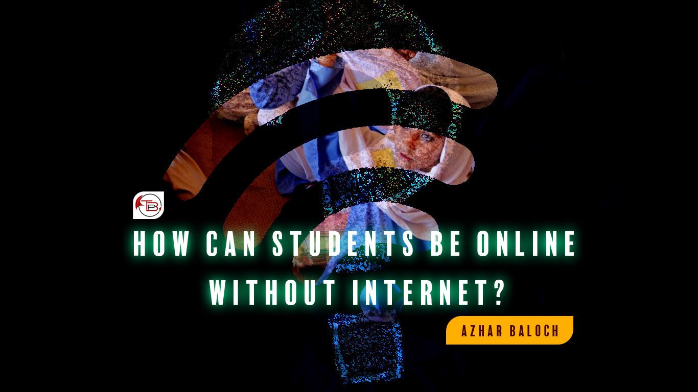 How can Students be Online Without Internet? - Azhar Baloch | The ...