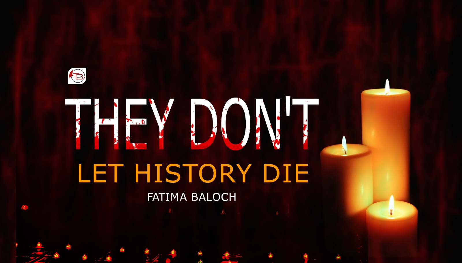 They don't let history die - Fatima Baloch | The Balochistan Post