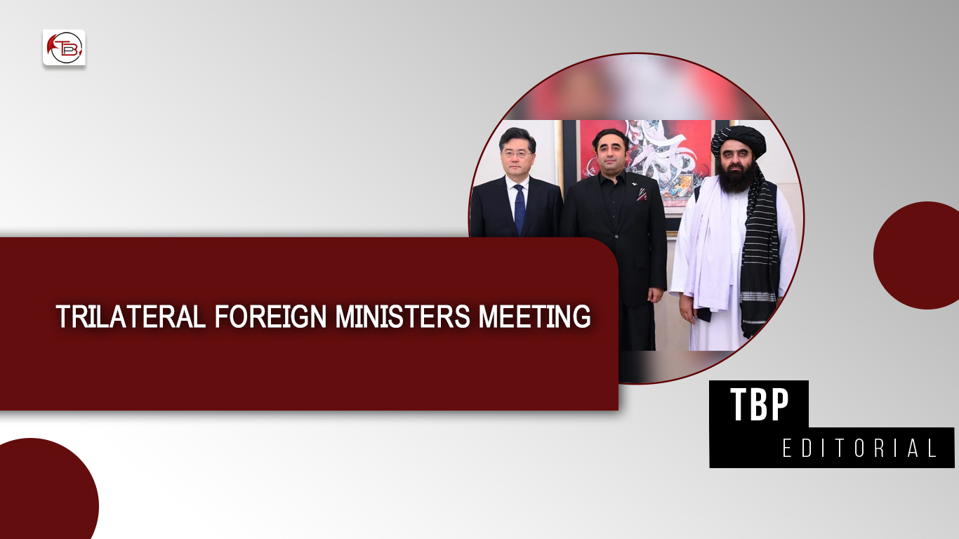 Trilateral Foreign Ministers Meeting - TBP Editorial | The Balochistan Post