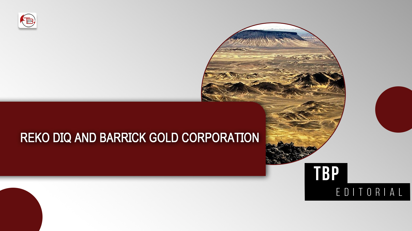 Reko Diq and Barrick Gold Corporation - TBP Editorial | The Balochistan ...