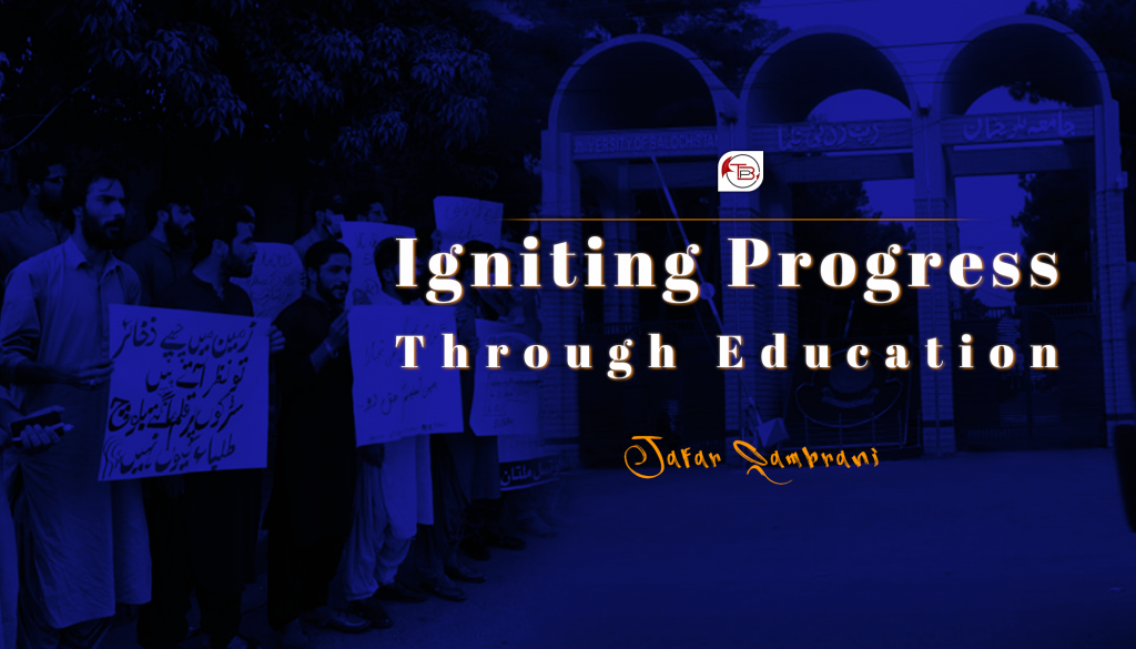 Igniting Progress Through Education | The Balochistan Post