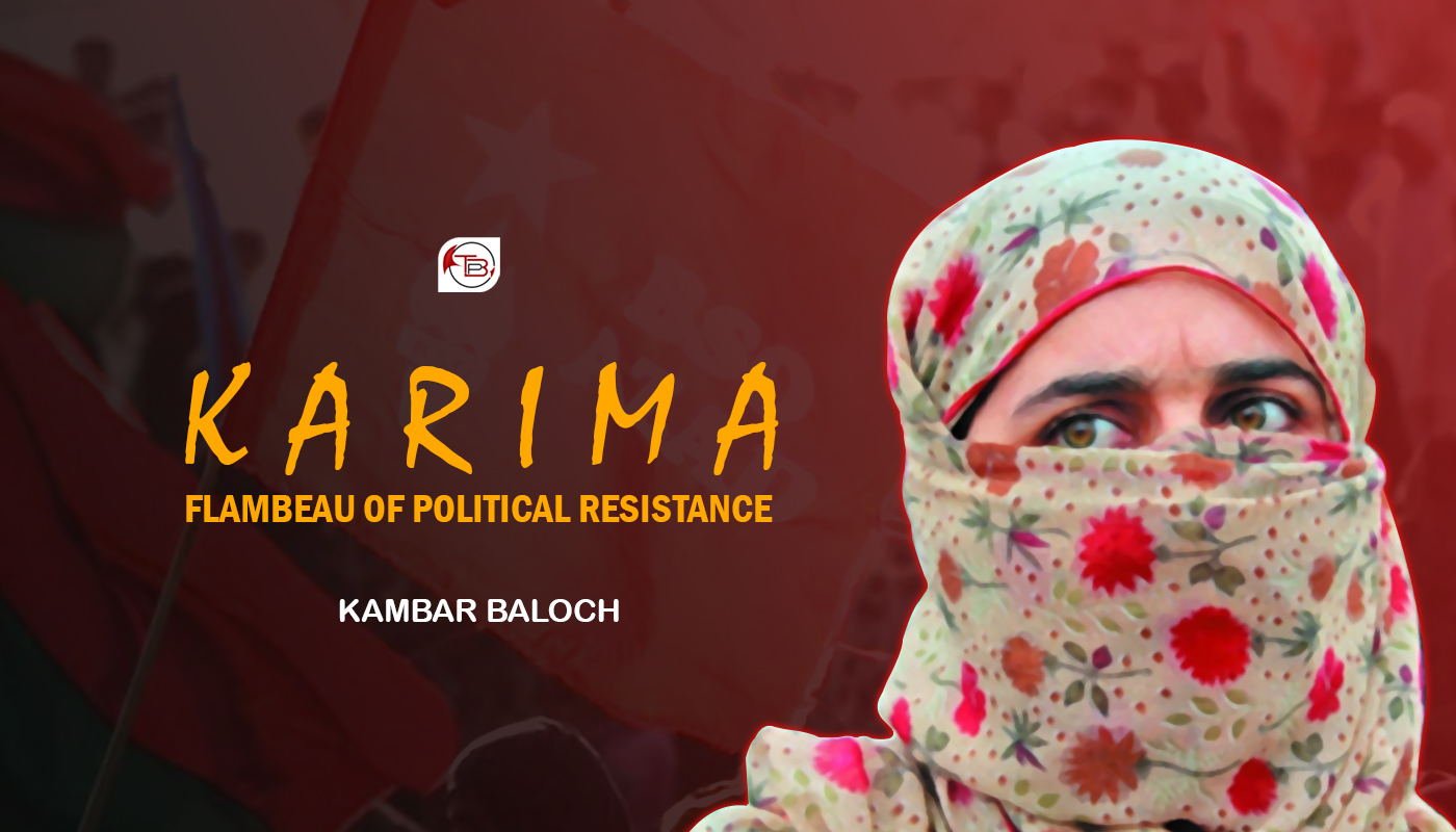 Karima: Flambeau of Political Resistance - Kambar Baloch | The ...