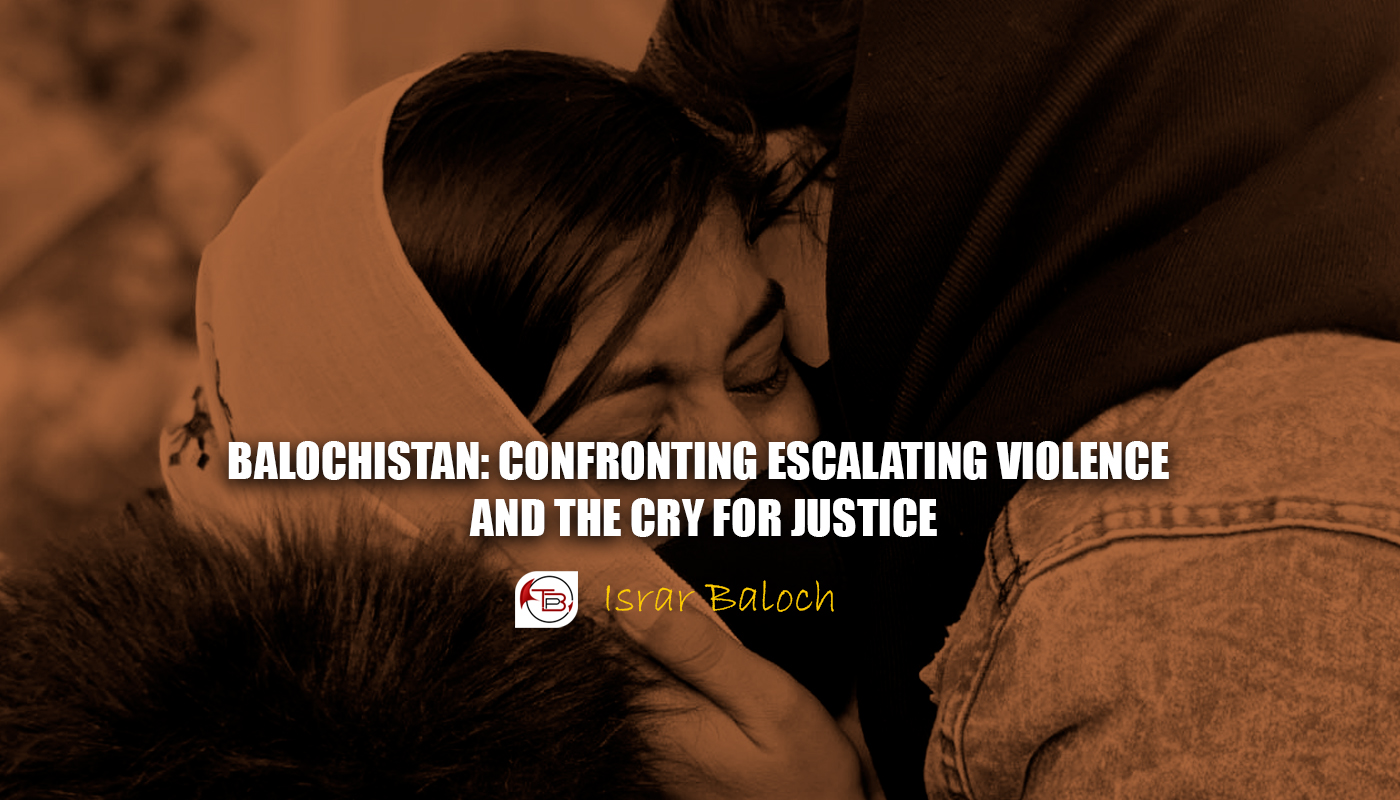 Balochistan: Confronting Escalating Violence and the Cry for Justice ...