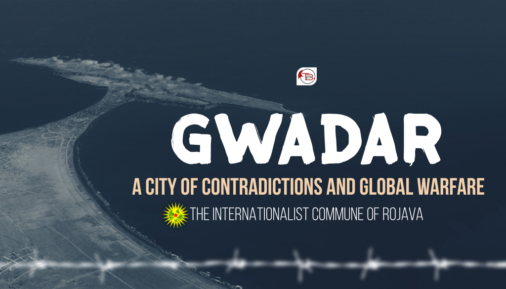 Gwadar: A City of Contradictions and Global Warfare -- Report by ...