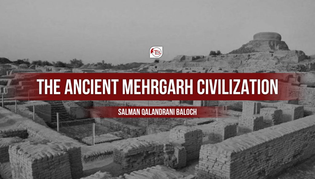 The Ancient Mehrgarh Civilization | The Balochistan Post