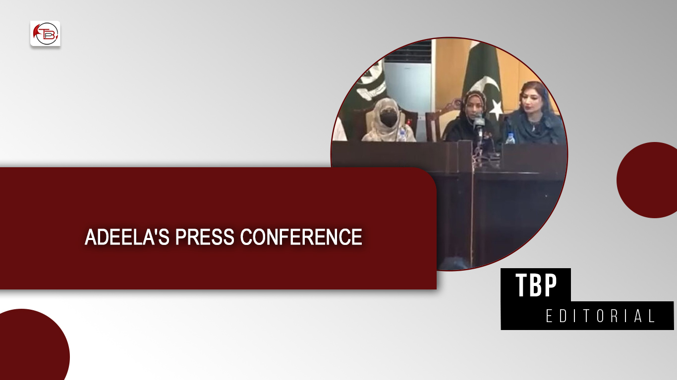 Adeela's Press Conference: TBP Editorial | The Balochistan Post