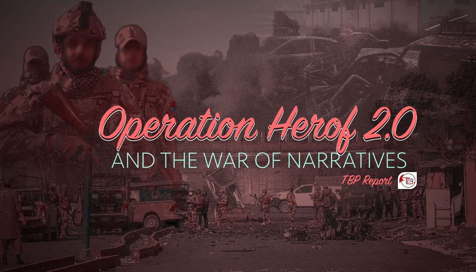 Operation Herof 2.0 and the War of Narratives -- TBP Report | The ...